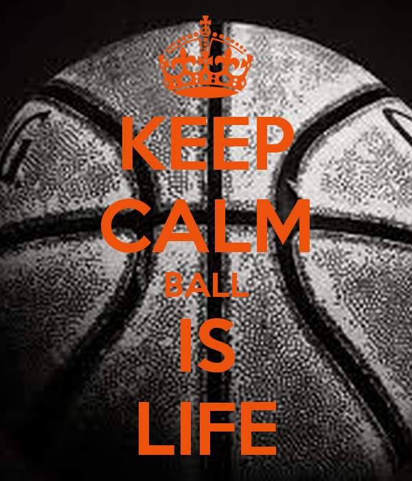 Keep Calm Ball Is Life Keep Calm And Carry On Image - Black And White ...